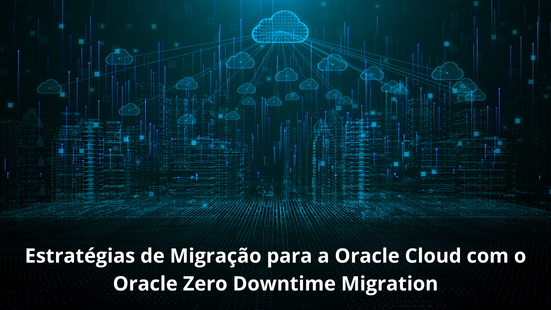 Estratégias de Migração para a Oracle Cloud com o Oracle Zero Downtime ...